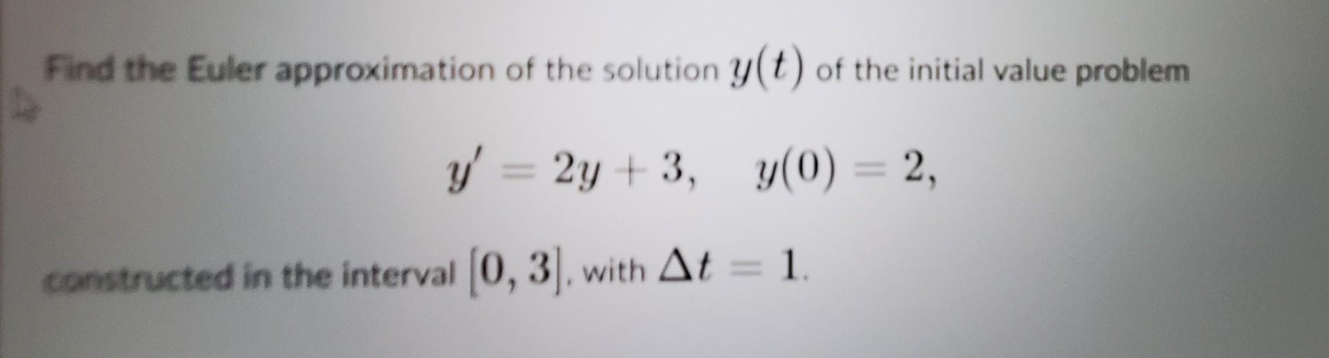 Solved Find The Euler Approximation Of The Solution Yt Of 