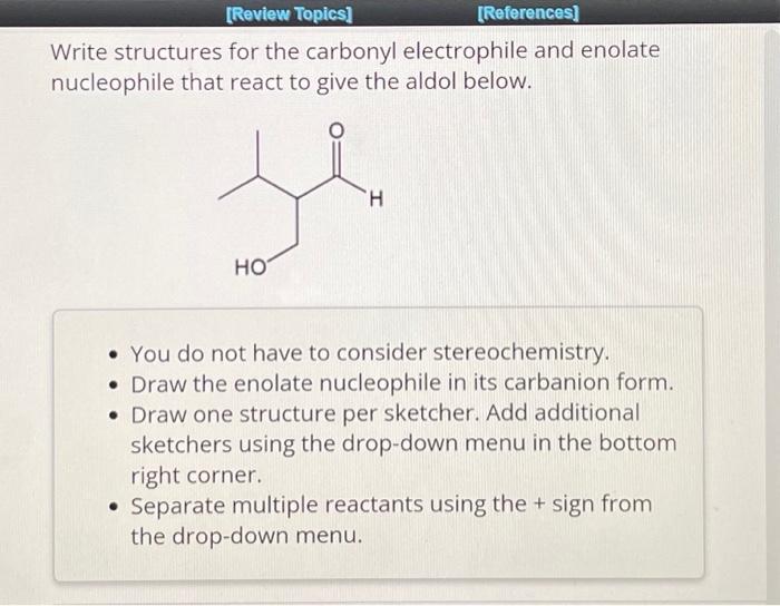 Solved Write structures for the carbonyl electrophile and | Chegg.com