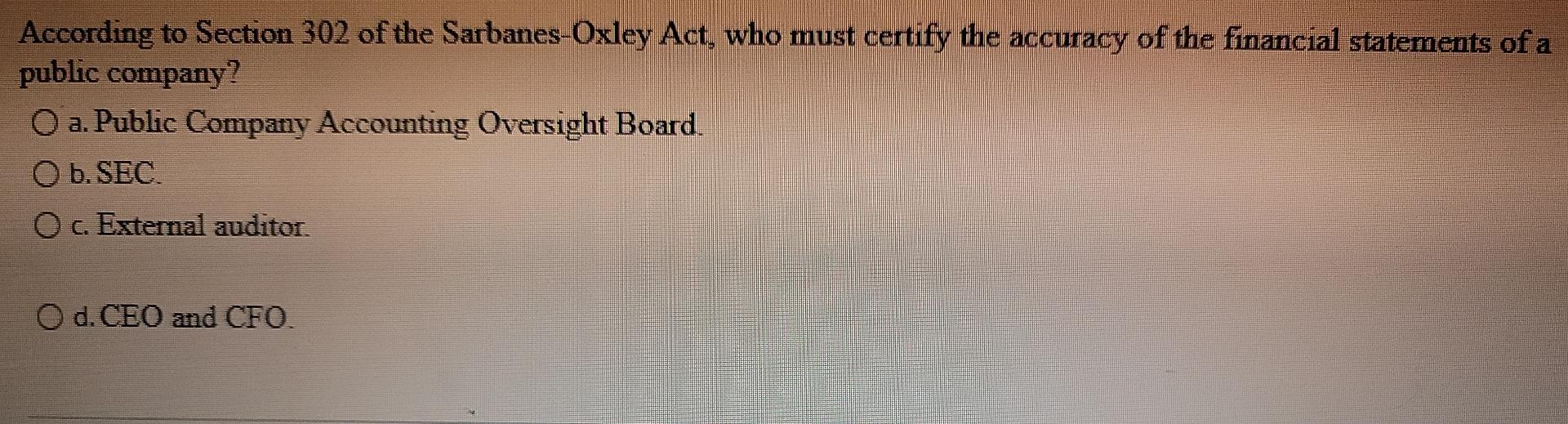 Solved According to Section 302 of the Sarbanes-Oxley Act, | Chegg.com
