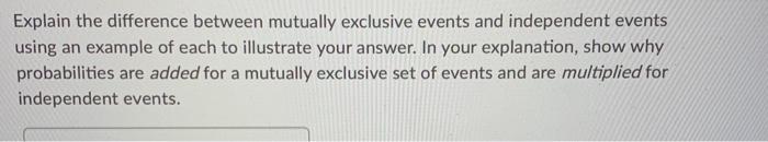 Solved Explain the difference between mutually exclusive | Chegg.com