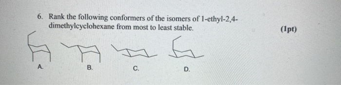 Solved 6. Rank the following conformers of the isomers of | Chegg.com