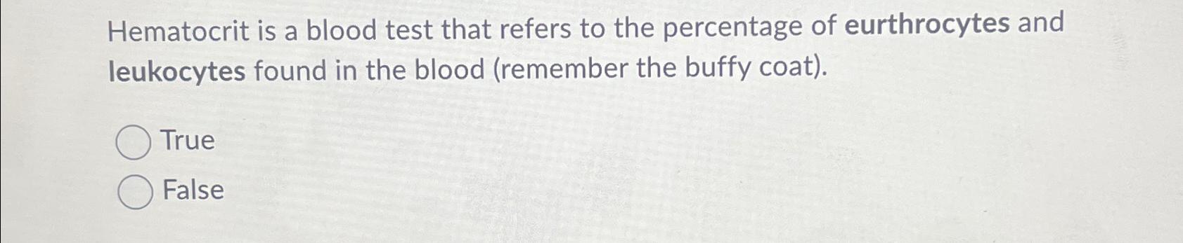 Solved Hematocrit is a blood test that refers to the | Chegg.com