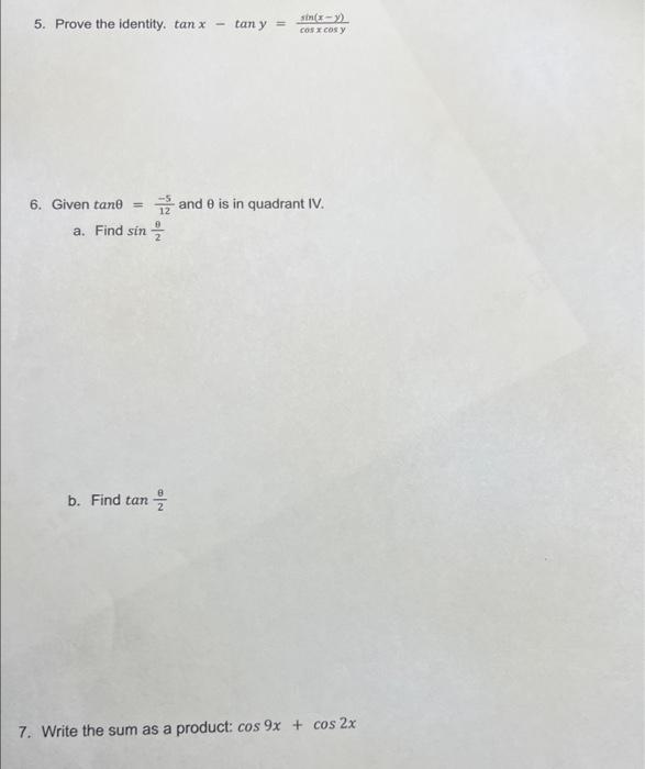 Solved 5. Prove the identity. tanx−tany=cosxcosysin(x−y) 6. | Chegg.com