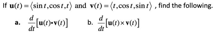 Solved If u(t)= sint,cost,t and v(t)= t,cost,sint , find | Chegg.com
