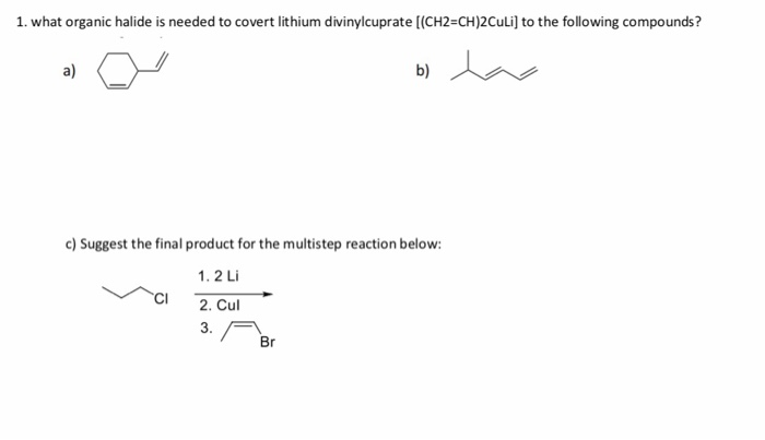 Solved 1. what organic halide is needed to covert lithium | Chegg.com
