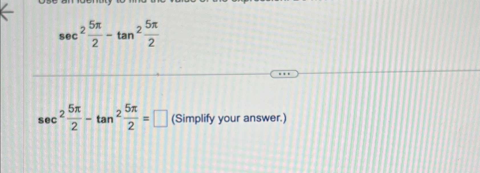 Solved sec2(5π2)-tan2(5π2)sec2(5π2)-tan2(5π2)= q, (Simplify | Chegg.com