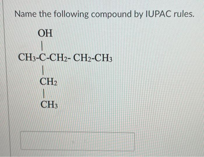 [Solved]: Name the following compound by IUPAC rules. Name