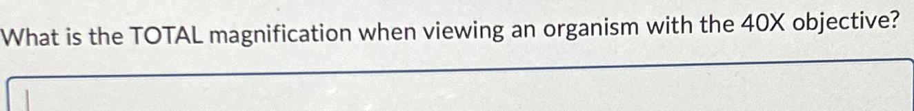 Solved What is the TOTAL magnification when viewing an | Chegg.com