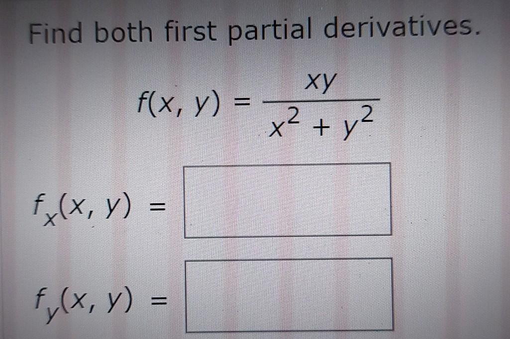 Solved Find both first partial derivatives. f(x,y)=x2+y2xy | Chegg.com