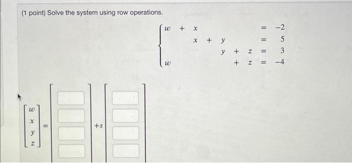 Solved (1 point) Solve the system using row operations. | Chegg.com