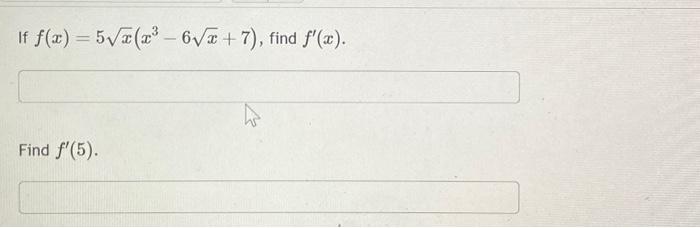 Solved If f(x)=5x(x3−6x+7) Find f′(5). | Chegg.com