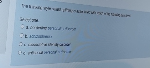 Solved The thinking style called splitting is associated | Chegg.com
