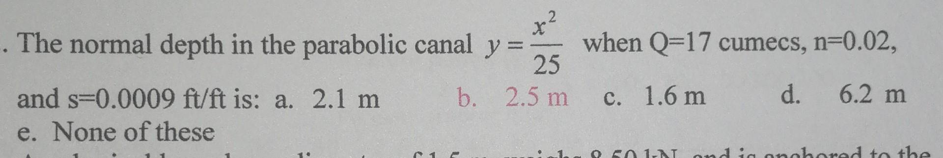 Solved The normal depth in the parabolic canal y=25x2 when | Chegg.com