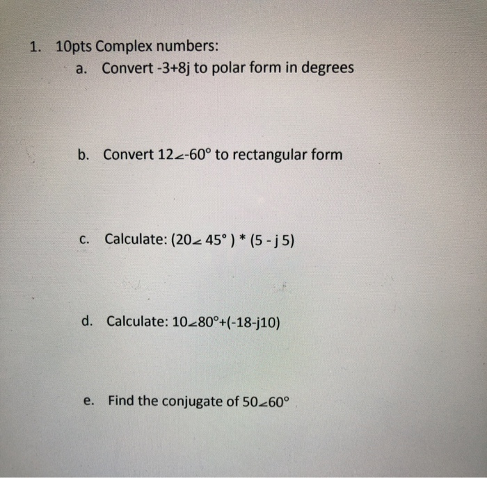 Solved 1. 10pts Complex numbers: a. Convert -3+8j to polar | Chegg.com