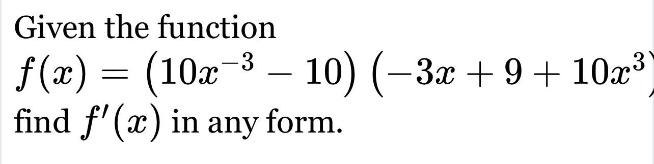 Solved Given the functionf(x)=(10x-3-10)(-3x+9+10x3)find | Chegg.com