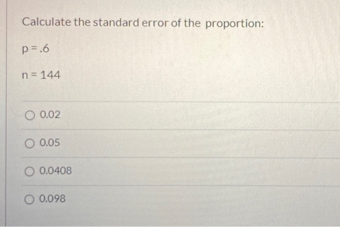 Solved Calculate the standard error of the proportion: p = | Chegg.com