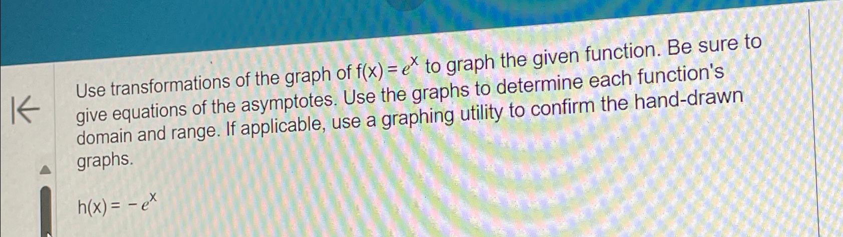 Use transformations of the graph of f(x)=ex ﻿to graph | Chegg.com
