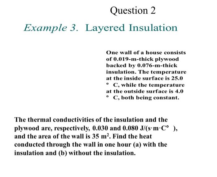 Solved Question 2 Example 3. Layered Insulation One wall of | Chegg.com
