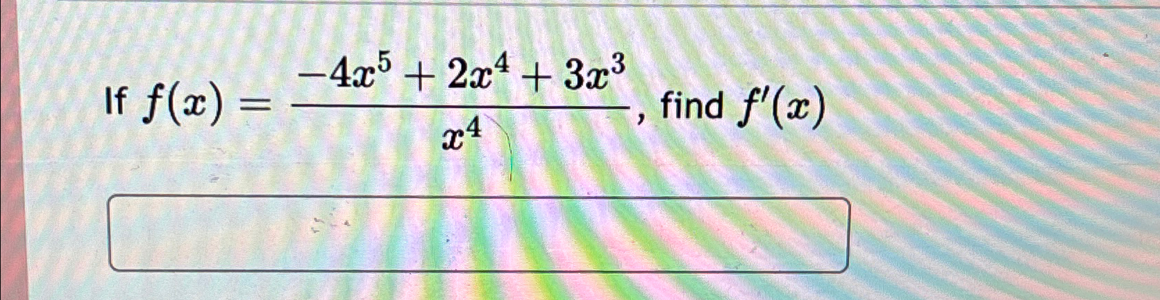 Solved If f(x)=-4x5+2x4+3x3x4, ﻿find f'(x) | Chegg.com