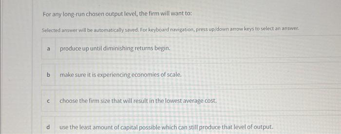 Solved For any long-run chosen output level, the firm will | Chegg.com