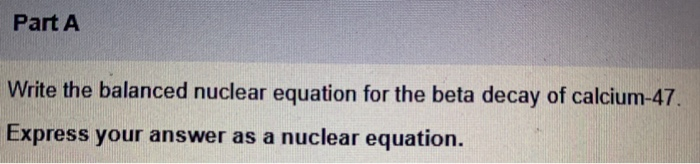 Solved Calcium-47. used to evaluate bone metabolism, has a | Chegg.com