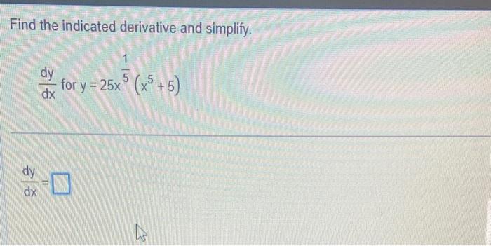 Solved Find the indicated derivative and simplify. dxdy for | Chegg.com