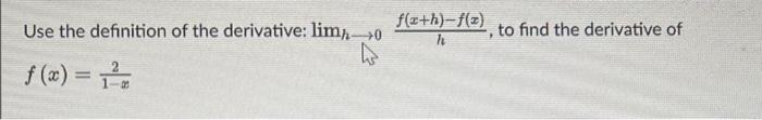 Solved Use the definition of the derivative: | Chegg.com