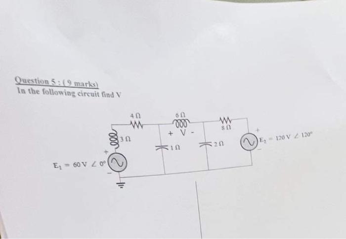Solved Question 5: (9 marhs) In the following circuit find | Chegg.com Solved Question 5: (9 marhs) In the following circuit find | Chegg.com
