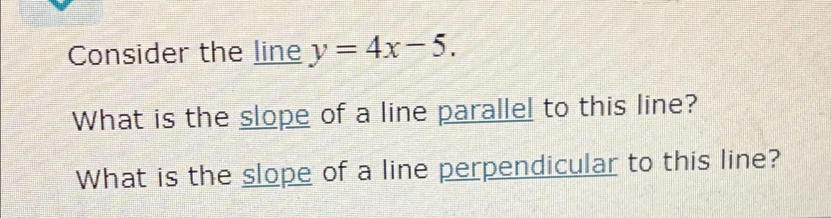 Solved Consider the line y=4x-5.What is the slope of a line | Chegg.com