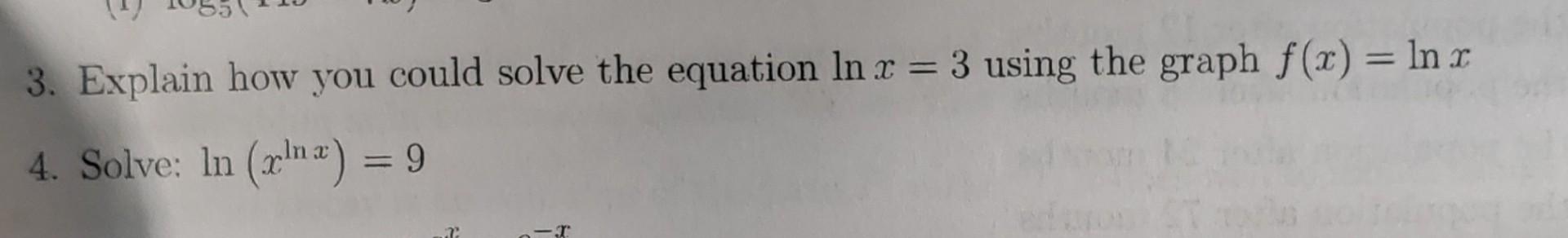 Solved 3. Explain how you could solve the equation lnx=3 | Chegg.com