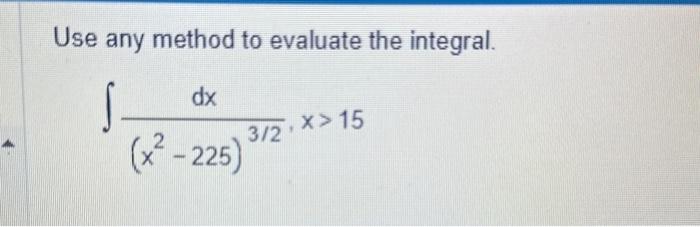 Solved Use any method to evaluate the integral. | Chegg.com