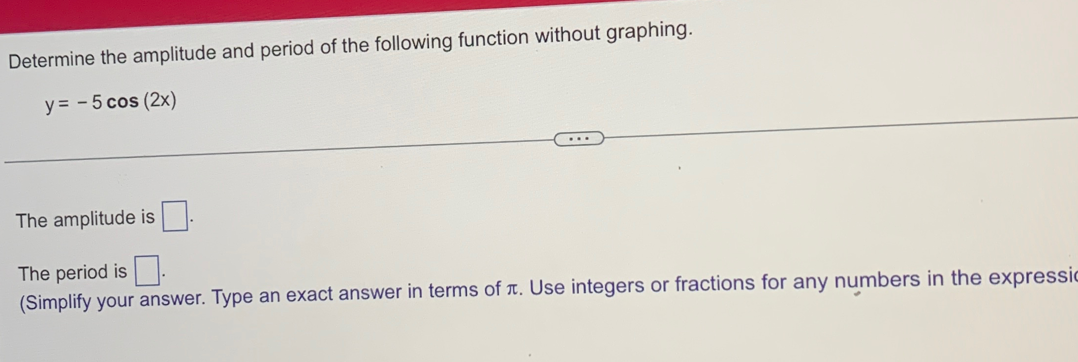 Solved Determine the amplitude and period of the following | Chegg.com