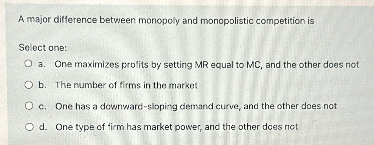 Solved A major difference between monopoly and monopolistic | Chegg.com