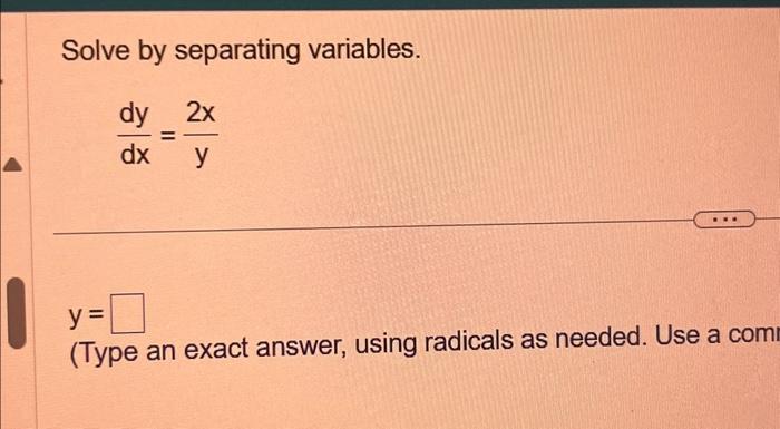 Solved Solve by separating variables. dxdy=y2x y= (Type an | Chegg.com