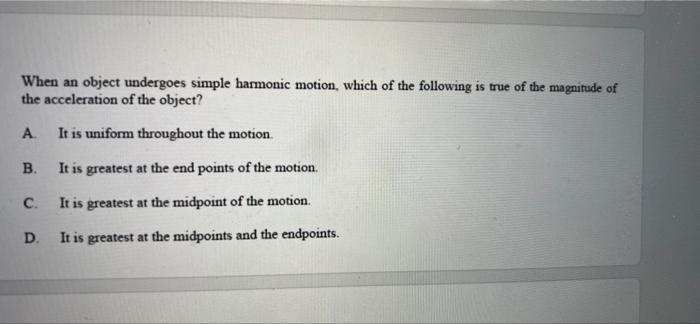 Solved When an object undergoes simple harmonic motion, | Chegg.com