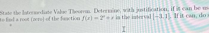 Solved State the Intermediate Value Theorem. Determine, with | Chegg.com