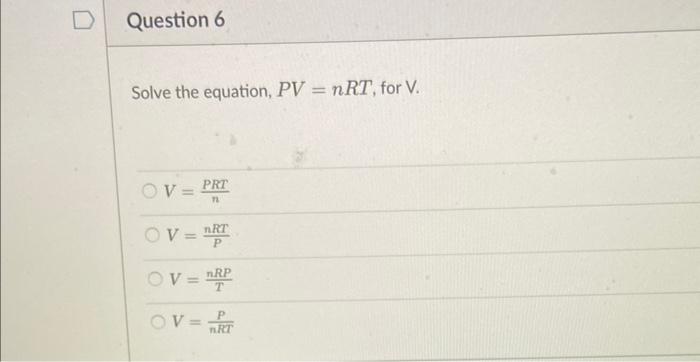 Solved Solve the equation, PV=nRT, for V. | Chegg.com