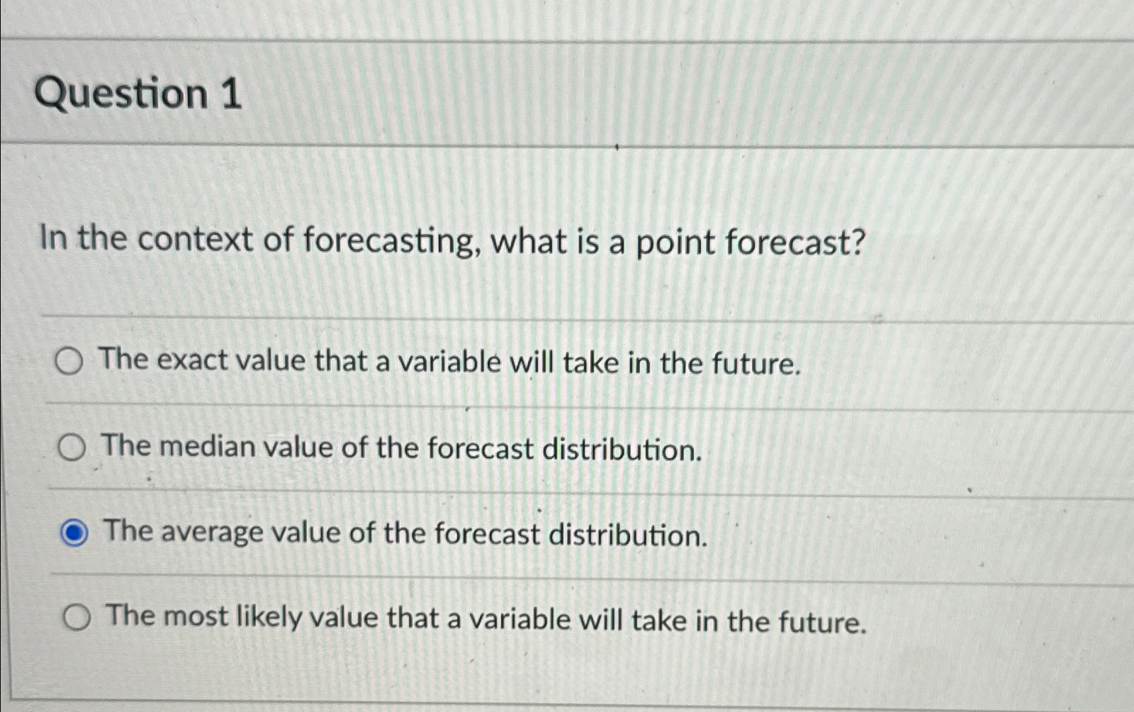 Solved Question 1In the context of forecasting, what is a | Chegg.com