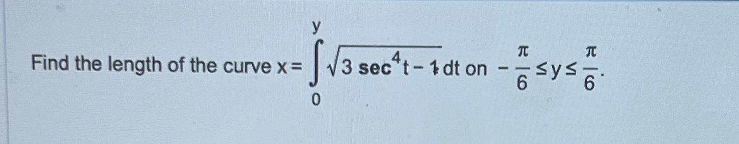 Solved Find the length of the curve x=∫0y3sec4t-12dt ﻿on | Chegg.com