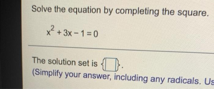 Solved Solve the equation by completing the square. x² + 3x | Chegg.com