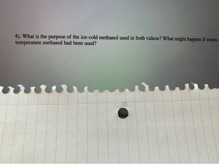 Solved 4). What is the purpose of the ice-cold methanol used | Chegg.com