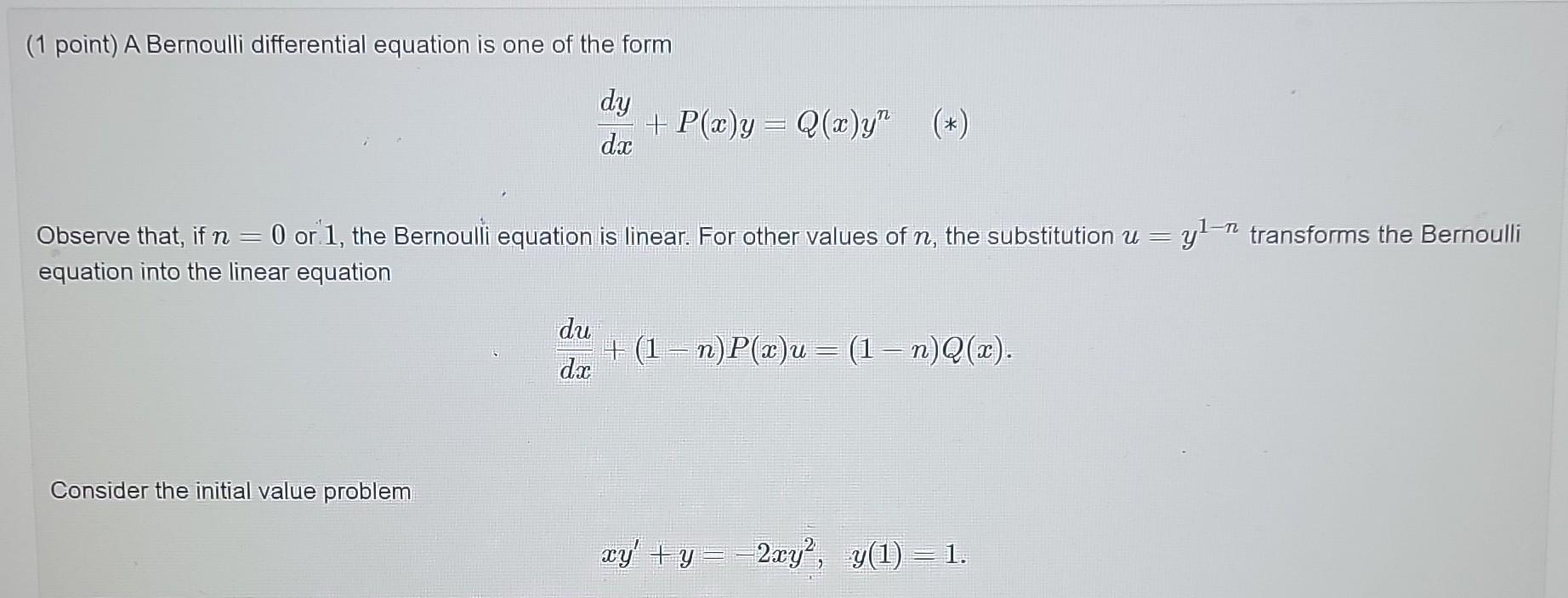 Solved (1 point) A Bernoulli differential equation is one of | Chegg.com