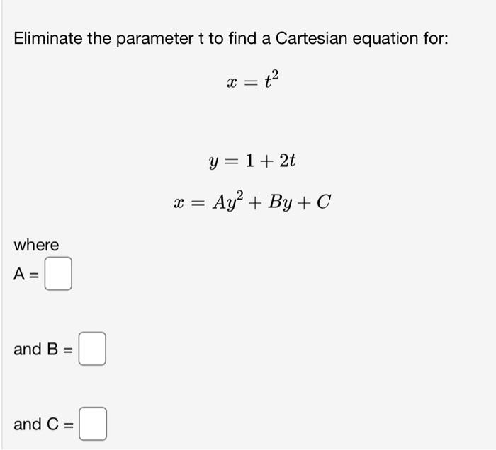 Solved Eliminate the parameter t to find a Cartesian | Chegg.com