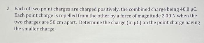 Solved 2. Each of two point charges are charged positively, | Chegg.com