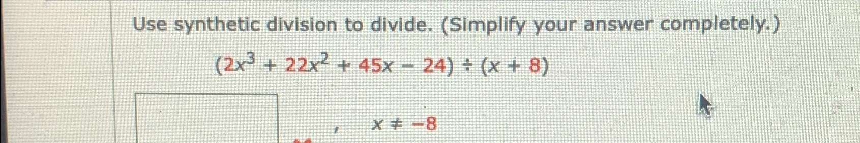 Solved Use synthetic division to divide. (Simplify your | Chegg.com