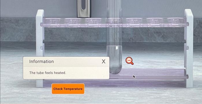 Solved Information The tube feels heated. Check | Chegg.com