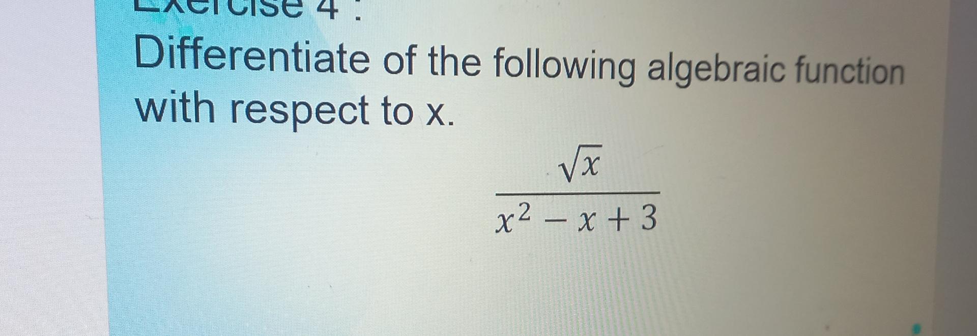 Solved Differentiate of the following algebraic function | Chegg.com