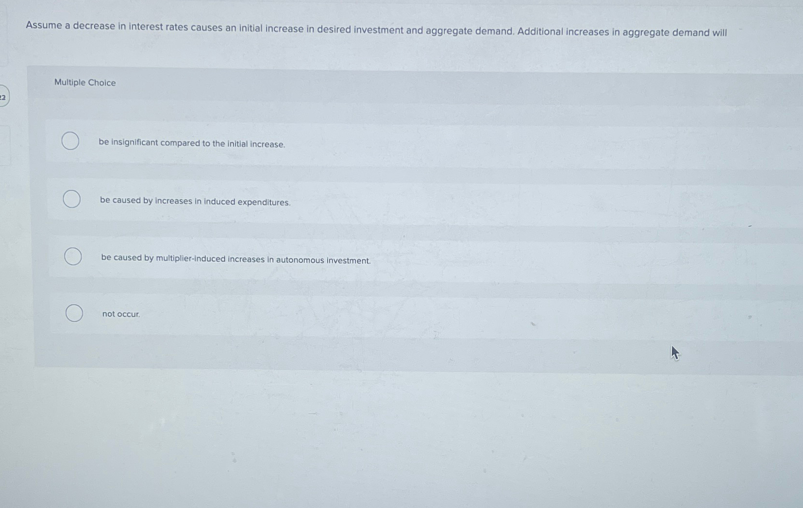 Solved Assume a decrease in interest rates causes an initial | Chegg.com