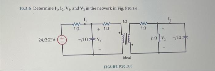 Solved 10.3.6 Determine I1,I2, V1, and V2 in the network in | Chegg.com