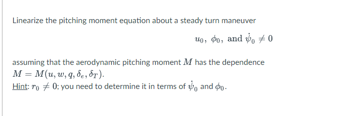 Solved Linearize the pitching moment equation about a steady | Chegg.com